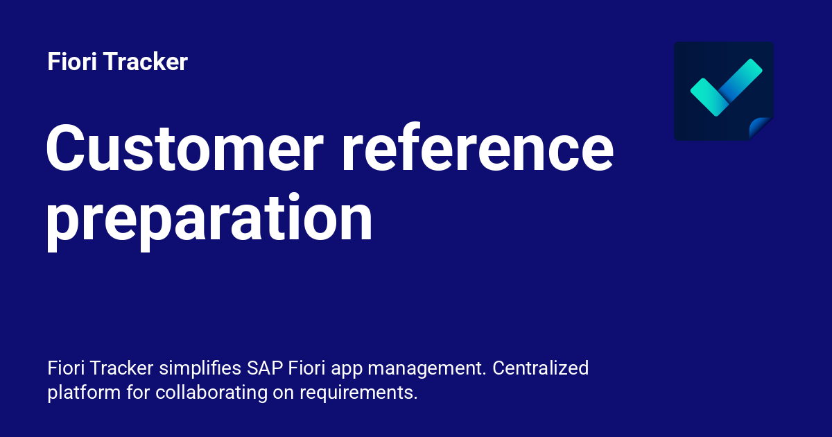 Customer reference preparation - Fiori Tracker