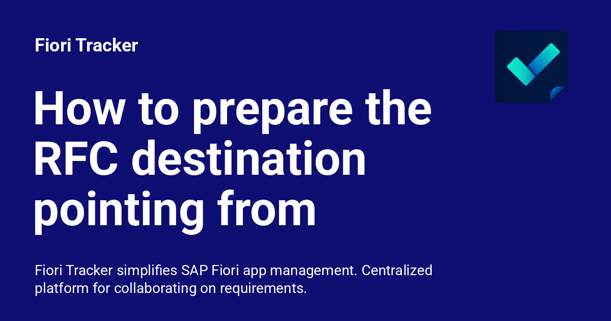 How to prepare the RFC destination pointing from Managed system to Central system - Fiori Tracker