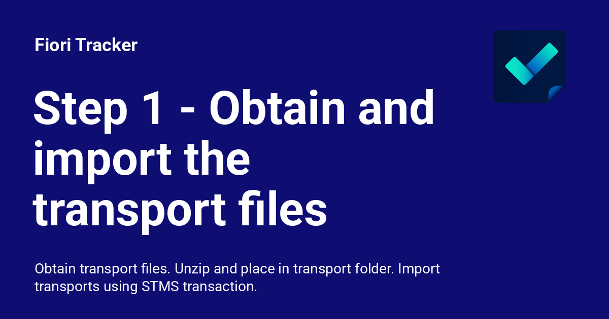 Step 1 - Obtain and import the transport files - Fiori Tracker
