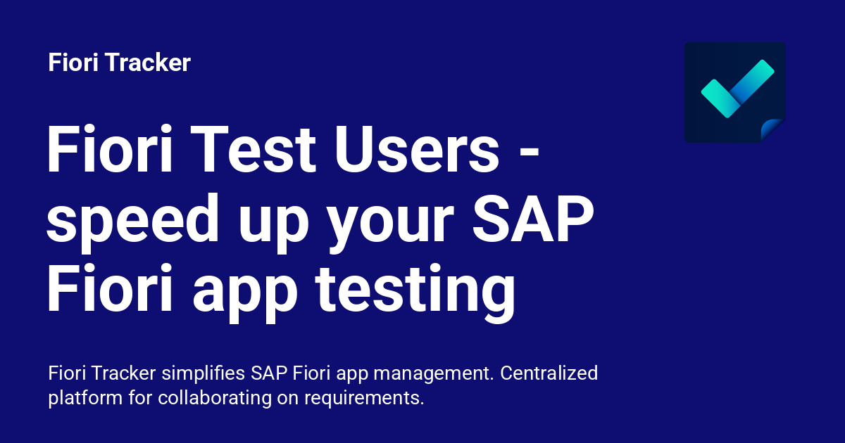 Fiori Test Users Speed Up Your Sap Fiori App Testing Fiori Tracker
