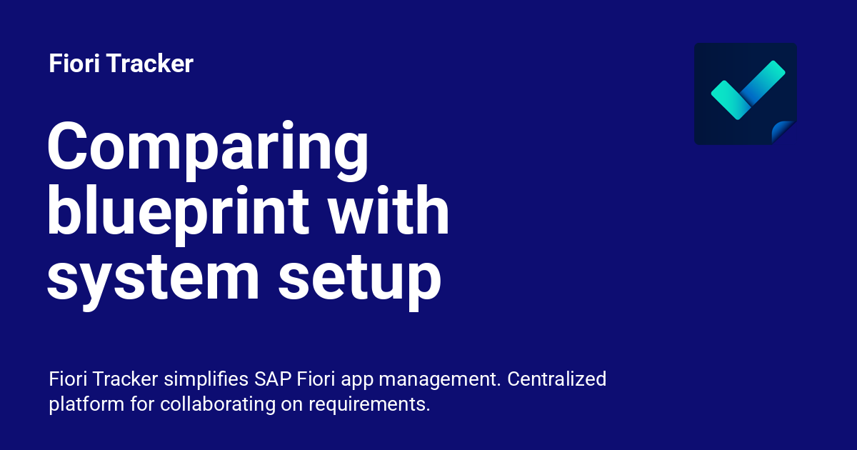 Comparing blueprint with system setup - Fiori Tracker