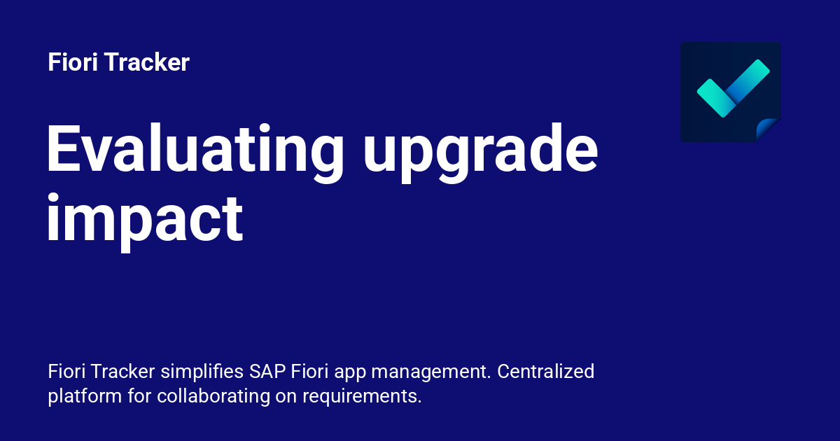 Evaluating upgrade impact - Fiori Tracker