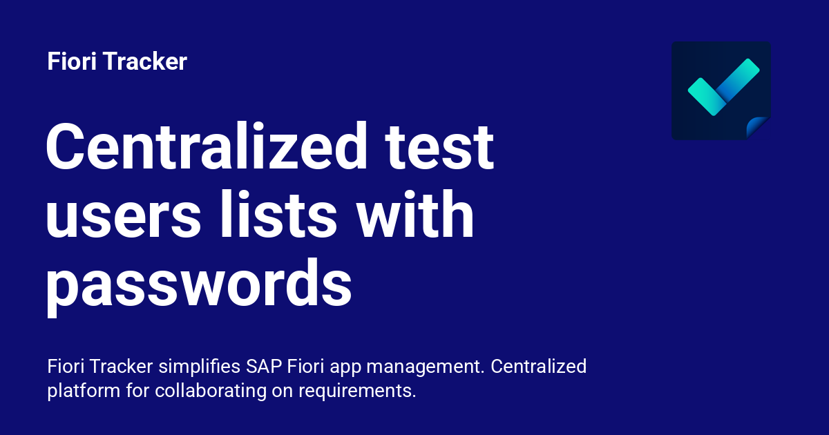 Centralized test users lists with passwords - Fiori Tracker